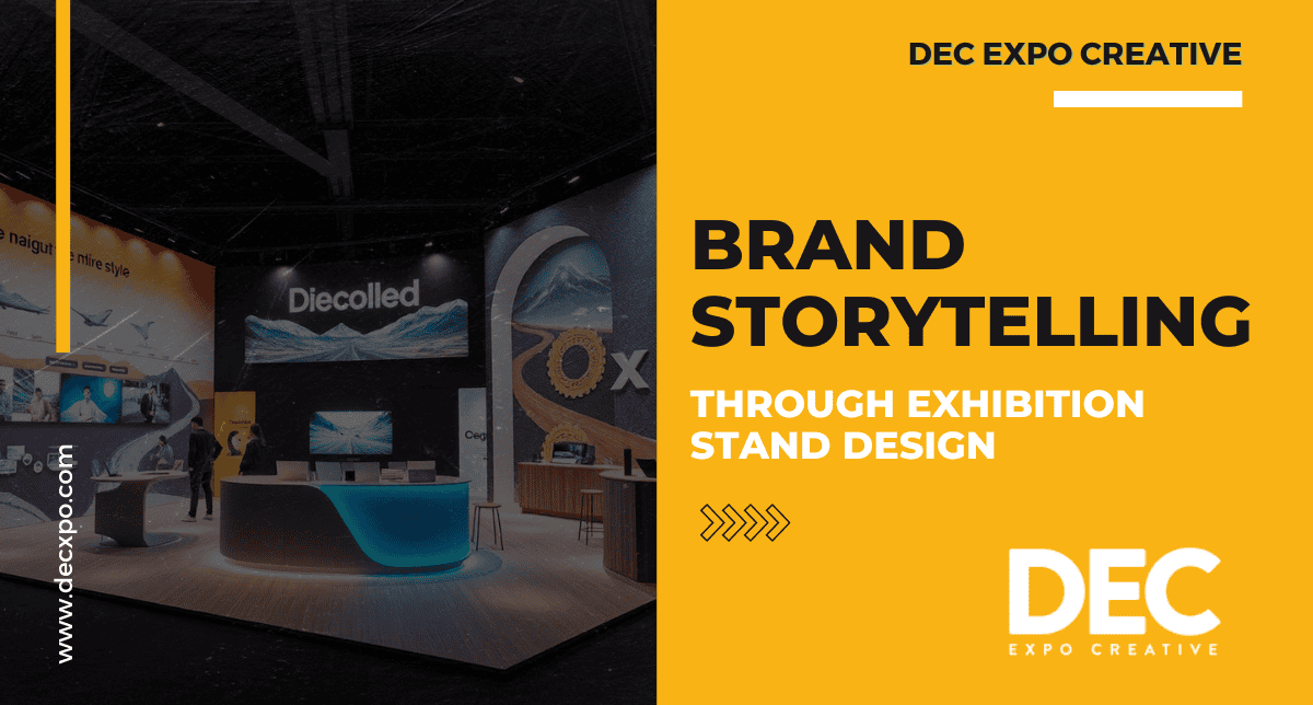 Brand Storytelling Through Exhibition Stand Design - DEC EXPO