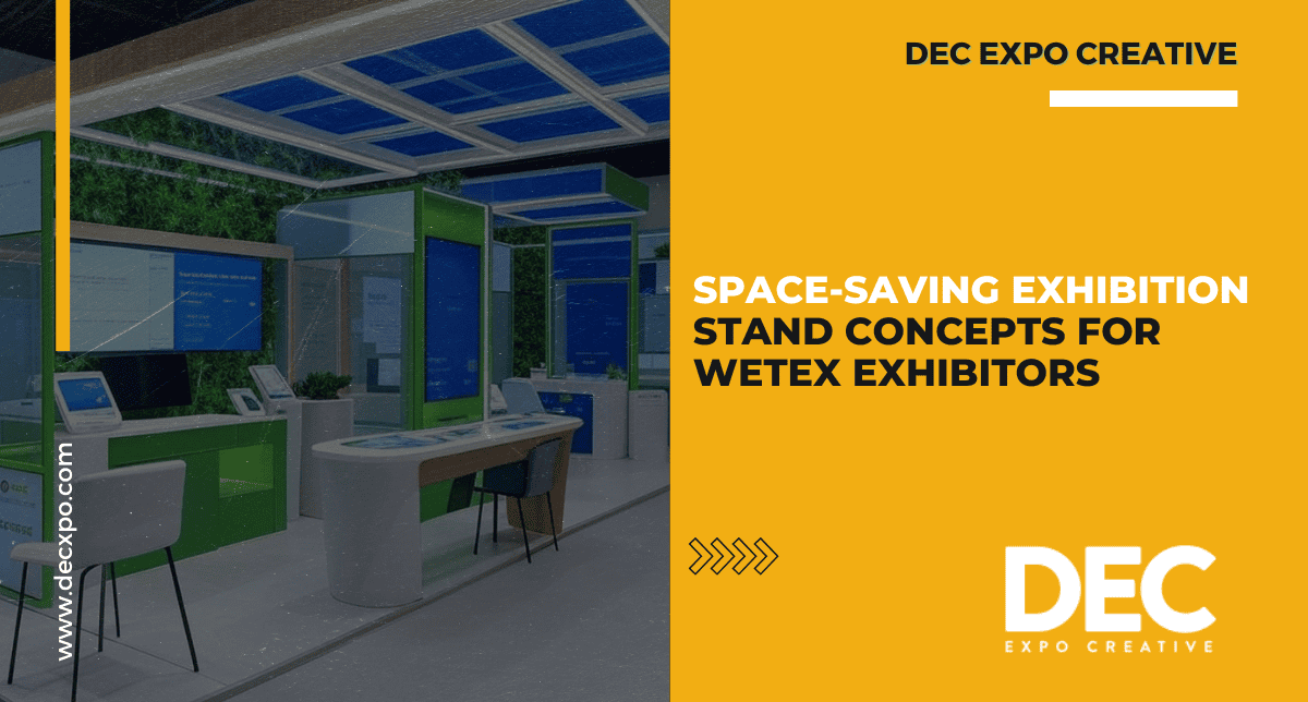 Space-Saving Exhibition Stand Concepts for WETEX Exhibitors - DEC EXPO