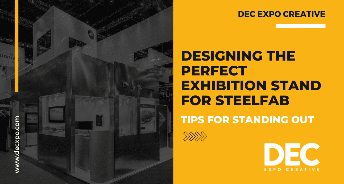 Designing the Perfect Exhibition Stand for SteelFab: Tips for Standing ...